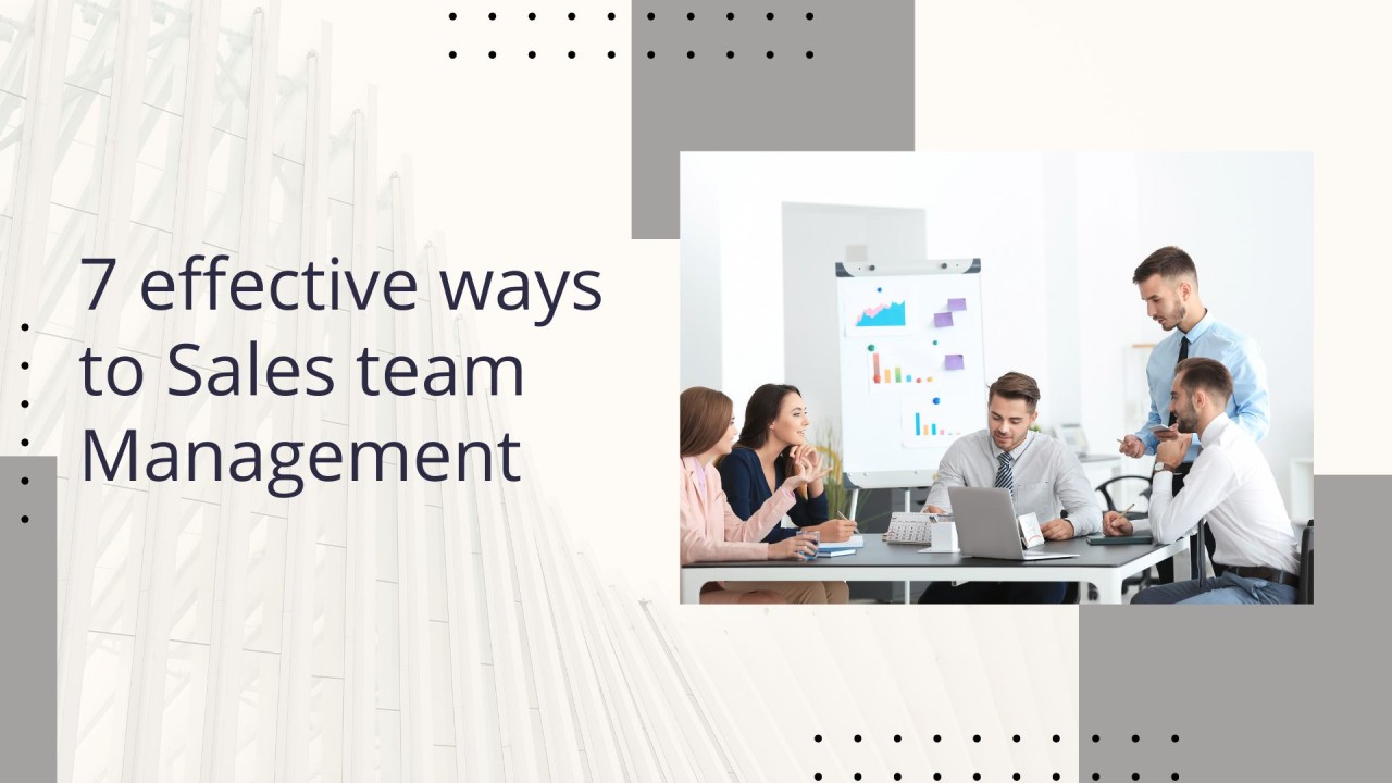 7 effective ways to Sales team Management 7 effective ways to Sales team Management