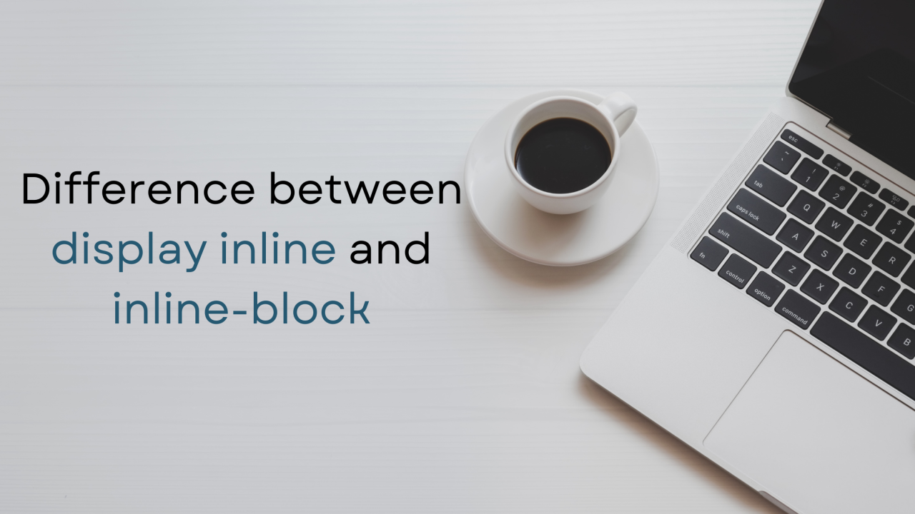 Difference between display inline and inline-block Difference between display inline and inline-block