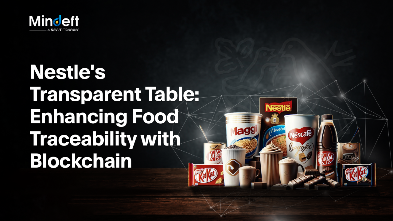 Nestle's Transparent Table: Enhancing Food Traceability with Blockchain Nestle's Transparent Table: Enhancing Food Traceability with Blockchain
