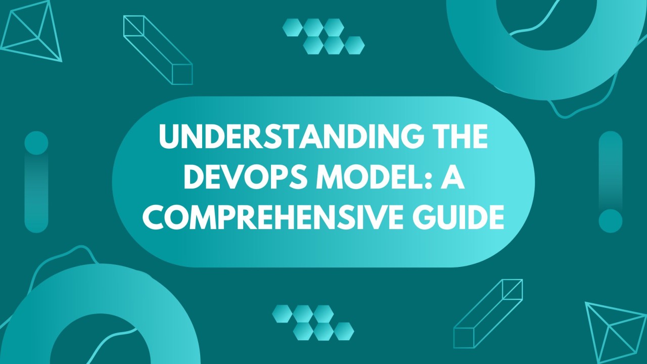 Understanding the DevOps Model: A Comprehensive Guide Understanding the DevOps Model: A Comprehensive Guide