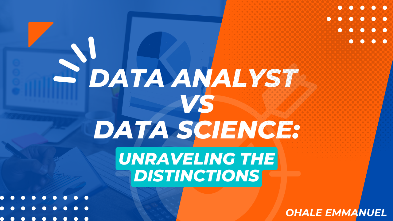 Data Analyst vs. Data Science: Unraveling the Distinctions Data Analyst vs. Data Science: Unraveling the Distinctions