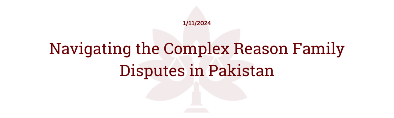 Navigating the Complex Reason Family Disputes in Pakistan Navigating the Complex Reason Family Disputes in Pakistan