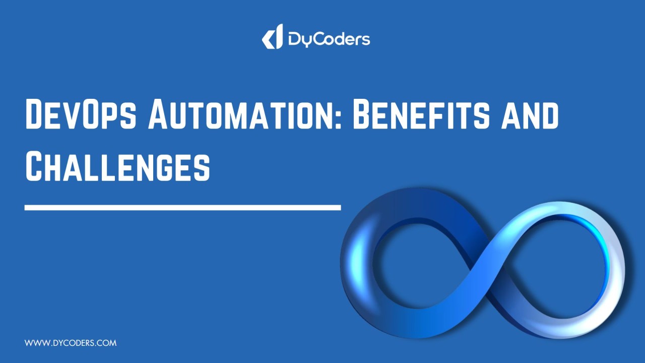DevOps Automation: Benefits and Challenges DevOps Automation: Benefits and Challenges