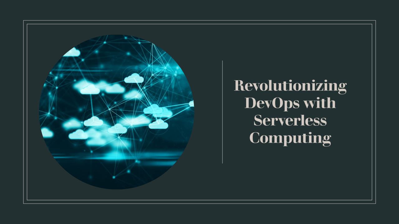 Serverless Computing and Its Impact on DevOps Serverless Computing and Its Impact on DevOps