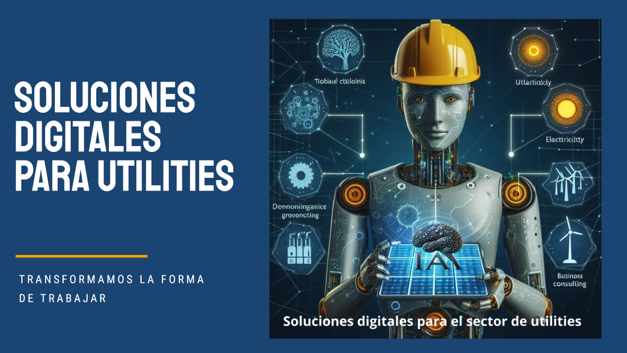 Soluciones digitales para el sector de utilities Soluciones digitales para el sector de utilities
