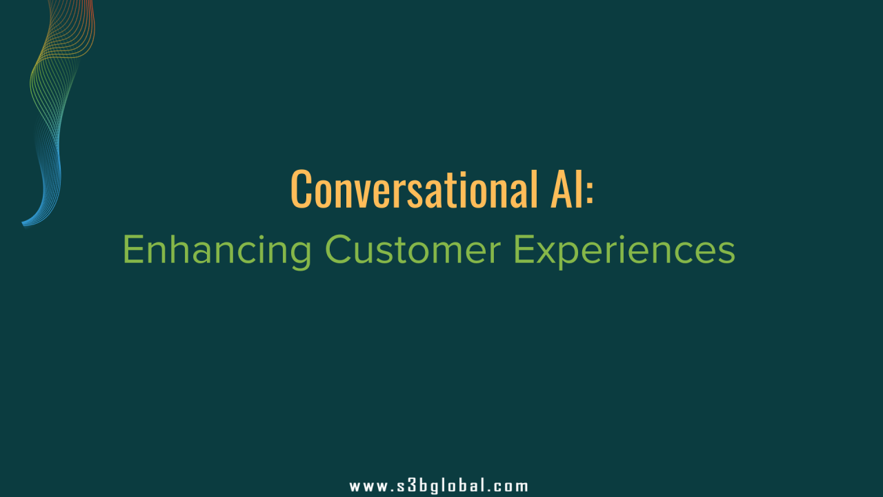 Conversational AI: Enhancing Customer Experiences Conversational AI: Enhancing Customer Experiences