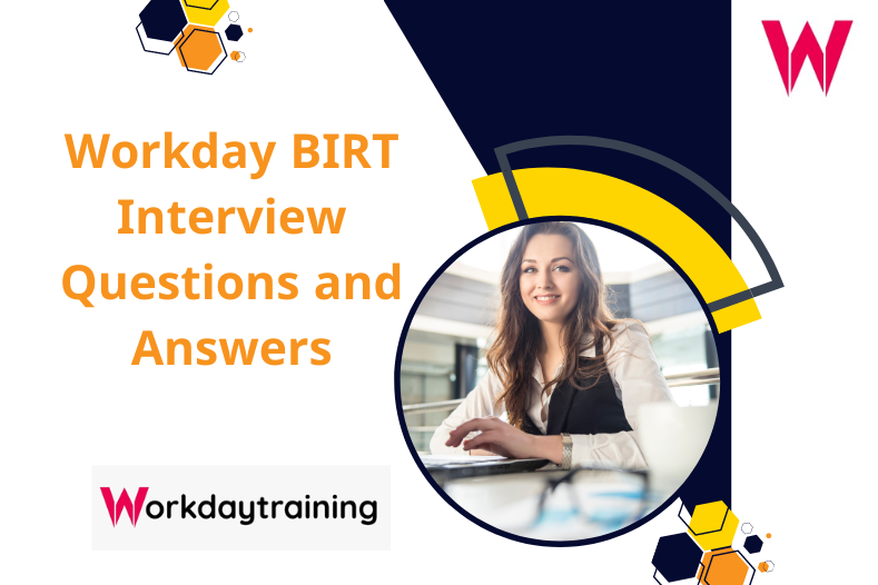 Workday BIRT Interview Questions and Answers Workday BIRT Interview Questions and Answers