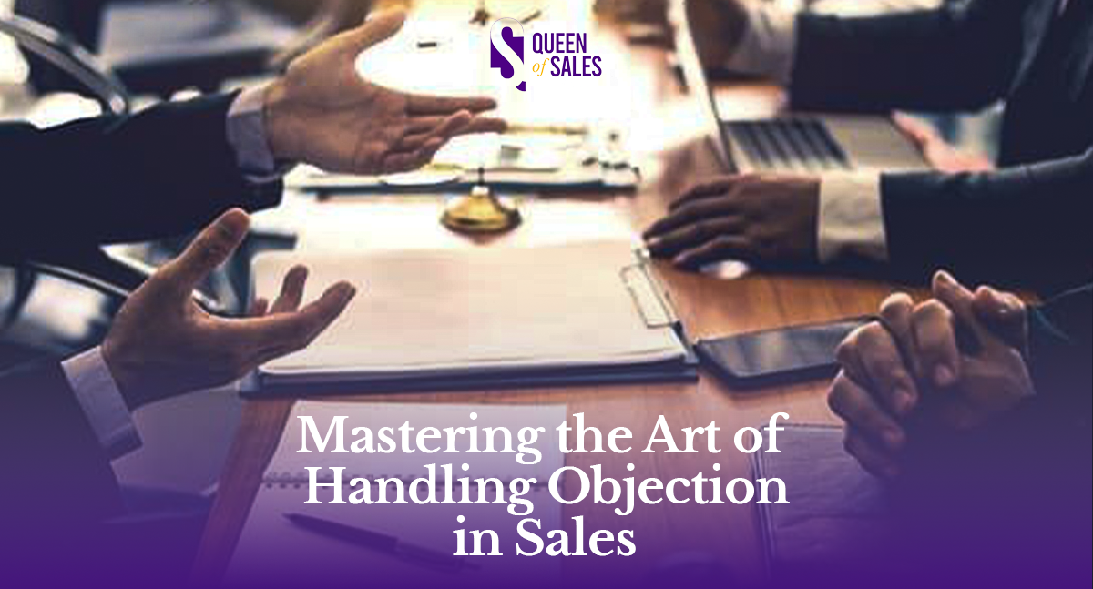 Mastering the Art of Handling Objections in Sales Mastering the Art of Handling Objections in Sales