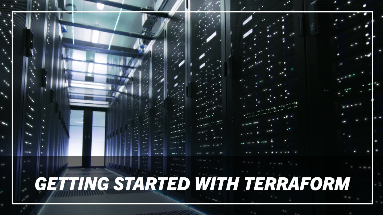 Getting Started with Terraform Getting Started with Terraform