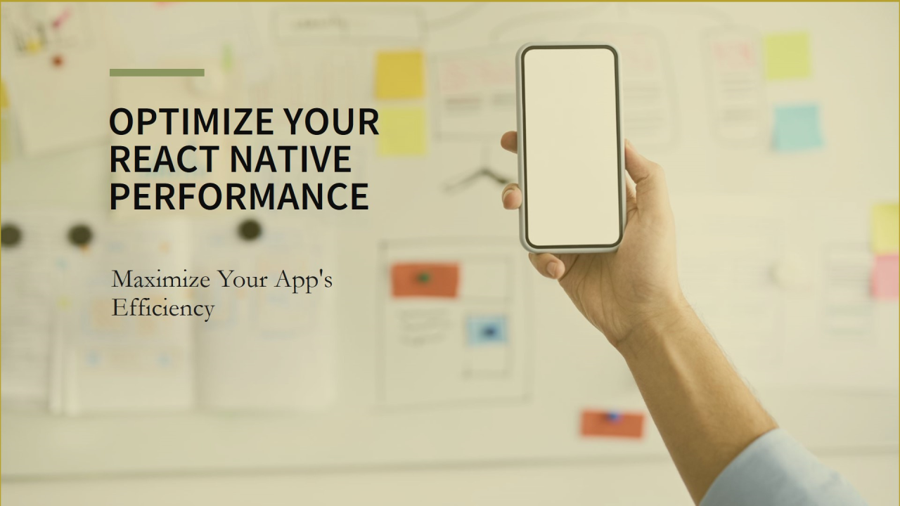 Performance Optimization in React Native Performance Optimization in React Native
