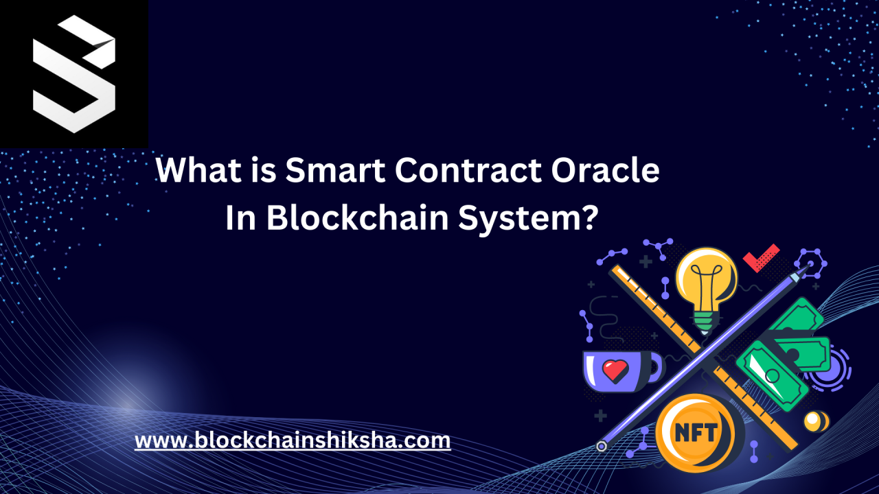 What is Smart Contract Oracle in Blockchain Ecosystem? What is Smart Contract Oracle in Blockchain Ecosystem?