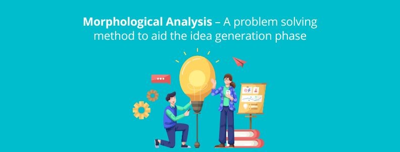 Morphological Analysis – A problem-solving method to aid the idea ... Morphological Analysis – A problem-solving method to aid the idea ...