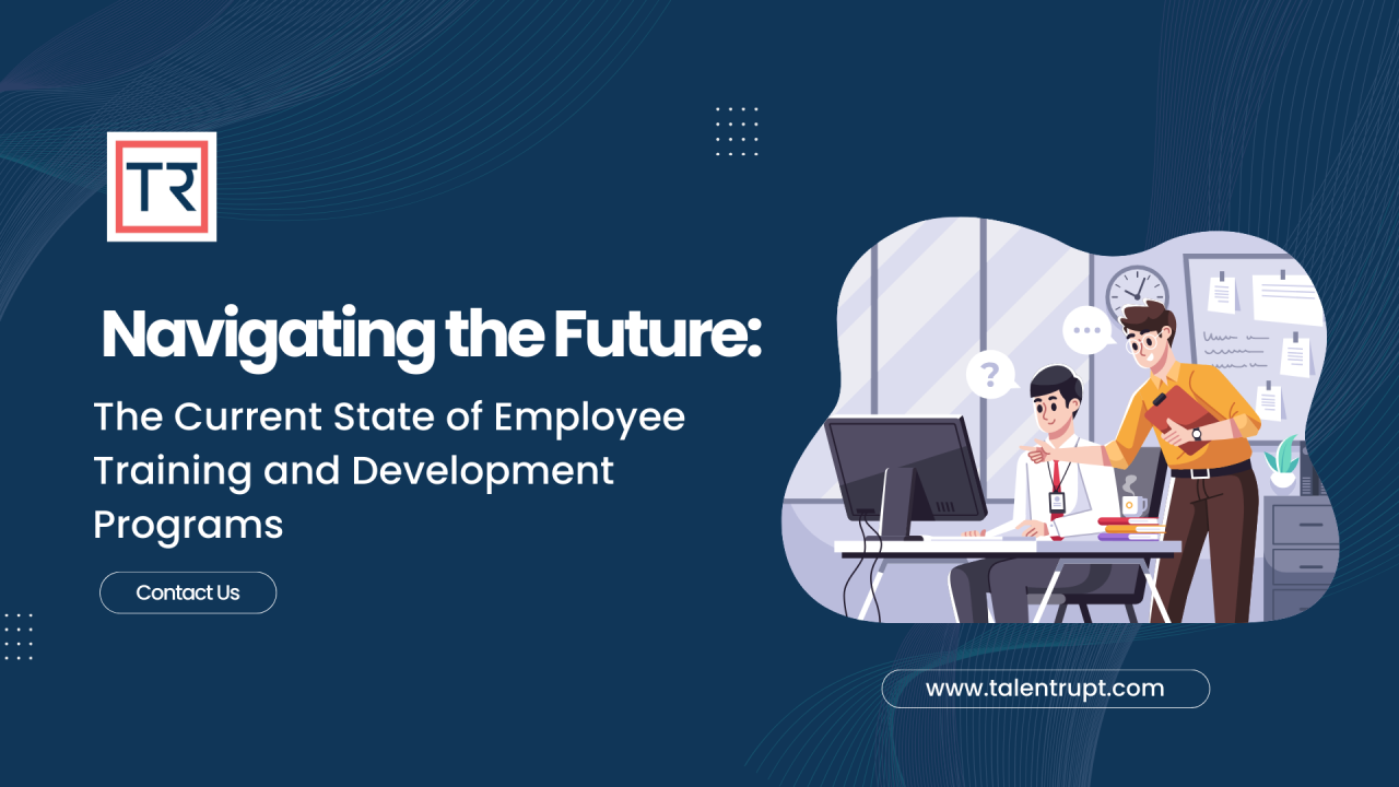 Navigating the Future: The Current State of Employee Training and ... Navigating the Future: The Current State of Employee Training and ...