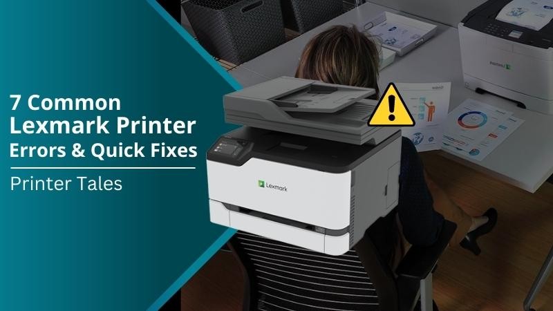 7 Common Lexmark Printer Errors & Quick Fixes | Printer Tales 7 Common Lexmark Printer Errors & Quick Fixes | Printer Tales
