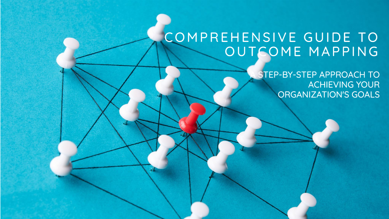 Outcome Mapping: A Comprehensive Guide Outcome Mapping: A Comprehensive Guide