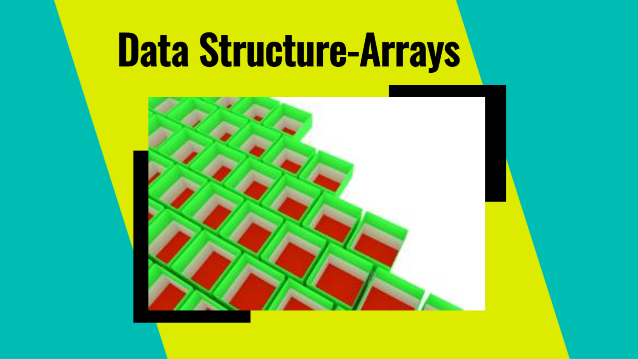 Data Structure-Arrays Data Structure-Arrays