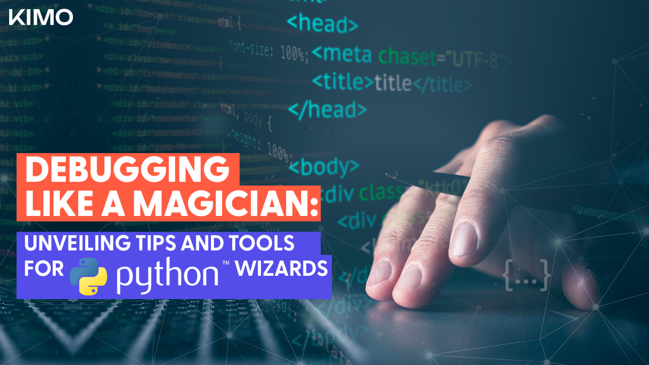 Debugging Like a Magician: Unveiling Tips and Tools for Python Wizards Debugging Like a Magician: Unveiling Tips and Tools for Python Wizards