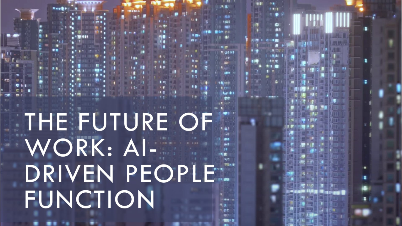 Elevating the People Function: A Glimpse into the AI-Driven Future of Work Elevating the People Function: A Glimpse into the AI-Driven Future of Work