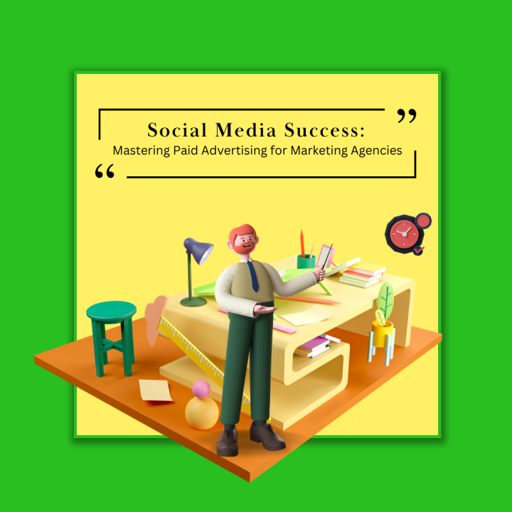 Social Media Success: Mastering Paid Advertising for Marketing Agencies Social Media Success: Mastering Paid Advertising for Marketing Agencies