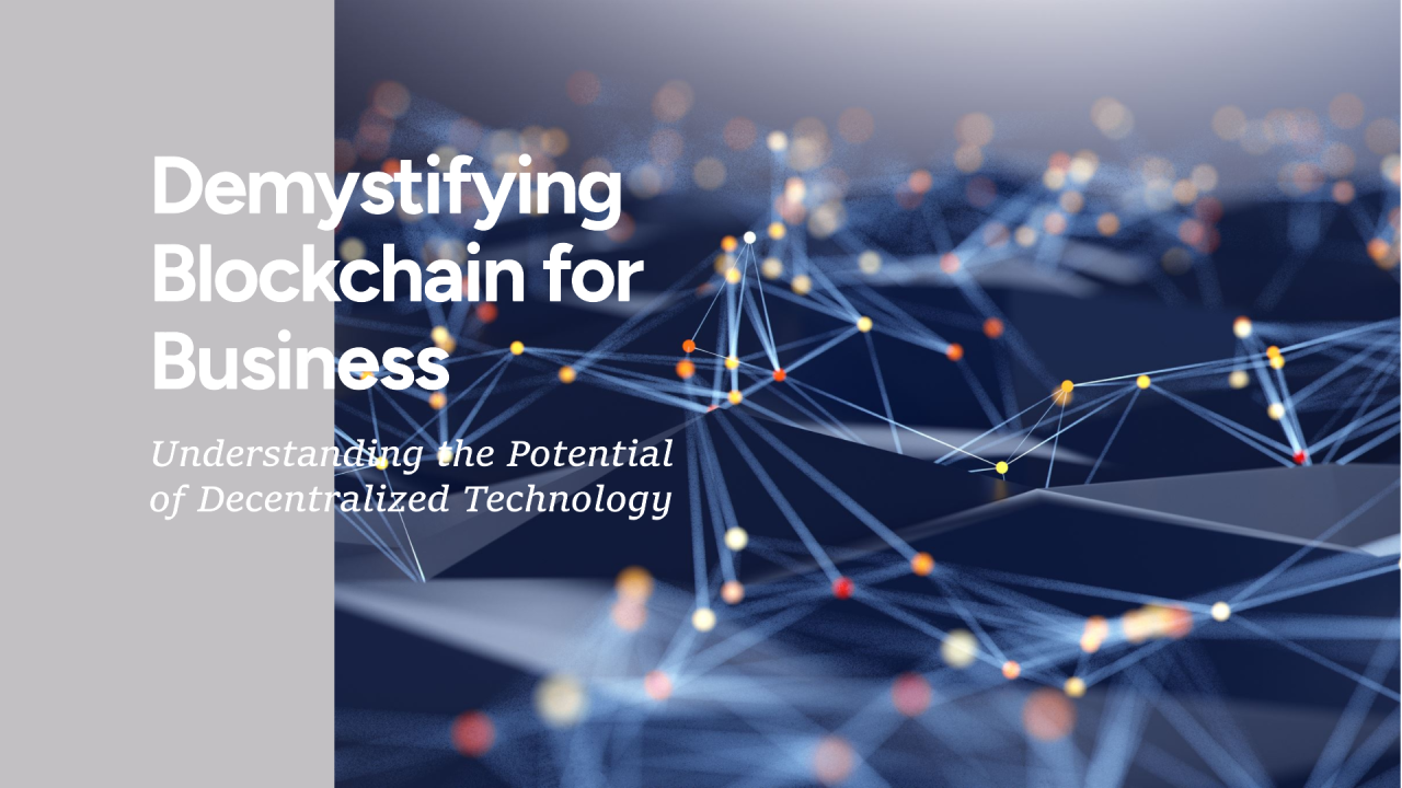 Demystifying Blockchain for Business: Understanding the Potential of ... Demystifying Blockchain for Business: Understanding the Potential of ...