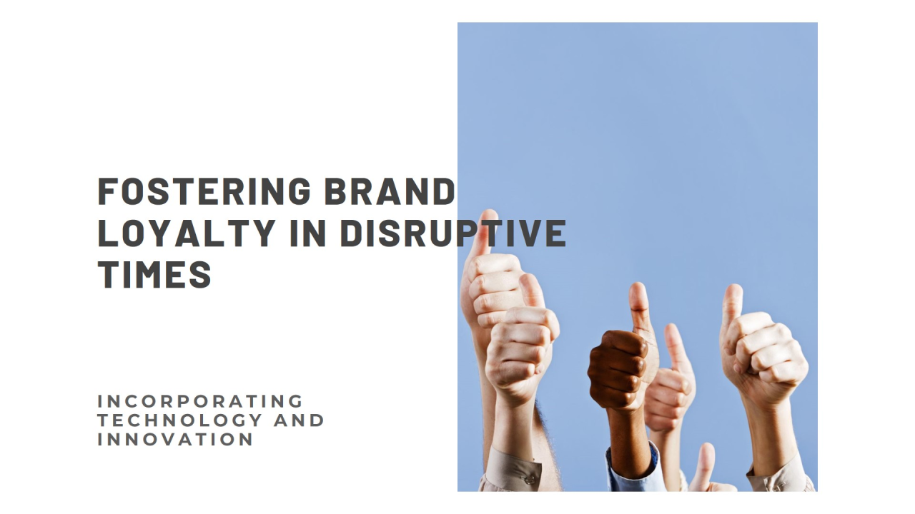 Beyond Transactions: Building Brand Loyalty in the Age of Disruption Beyond Transactions: Building Brand Loyalty in the Age of Disruption