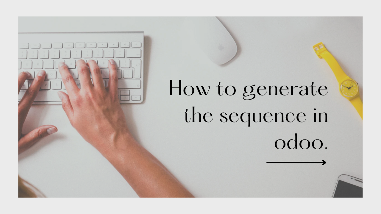 How to generate the sequence in Odoo. How to generate the sequence in Odoo.