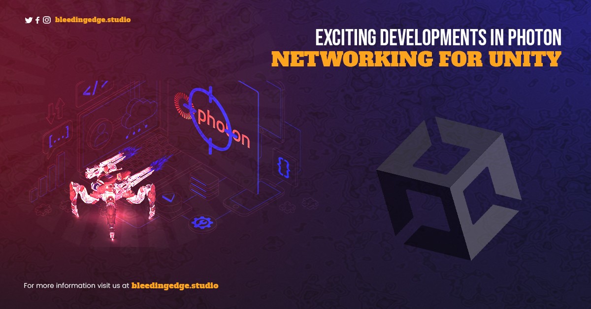 Exciting Developments in Photon Networking for Unity Exciting Developments in Photon Networking for Unity