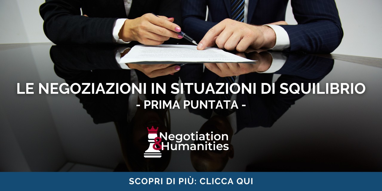 I PUNTATA- LE NEGOZIAZIONI IN SITUAZIONI DI SQUILIBRIO I PUNTATA- LE NEGOZIAZIONI IN SITUAZIONI DI SQUILIBRIO