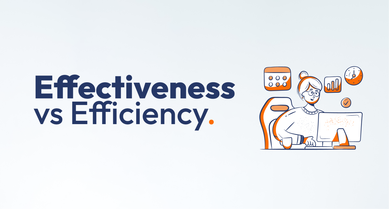 Understanding Marketing Efficiency vs. Effectiveness Understanding Marketing Efficiency vs. Effectiveness
