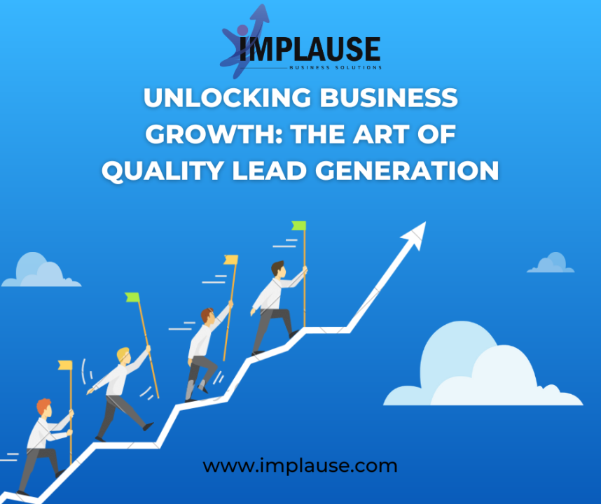 Unlocking Business Growth: The Art of Quality Lead Generation Unlocking Business Growth: The Art of Quality Lead Generation