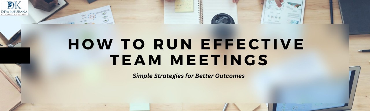 How to run effective team meetings How to run effective team meetings