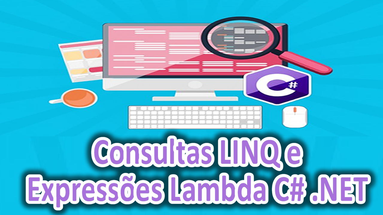 Consultas com Linq e Lambda C# .Net Consultas com Linq e Lambda C# .Net