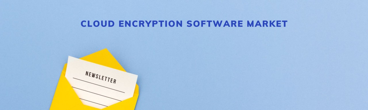 Cloud Encryption Software Market Global Industry Analysis, Size, Share ... Cloud Encryption Software Market Global Industry Analysis, Size, Share ...