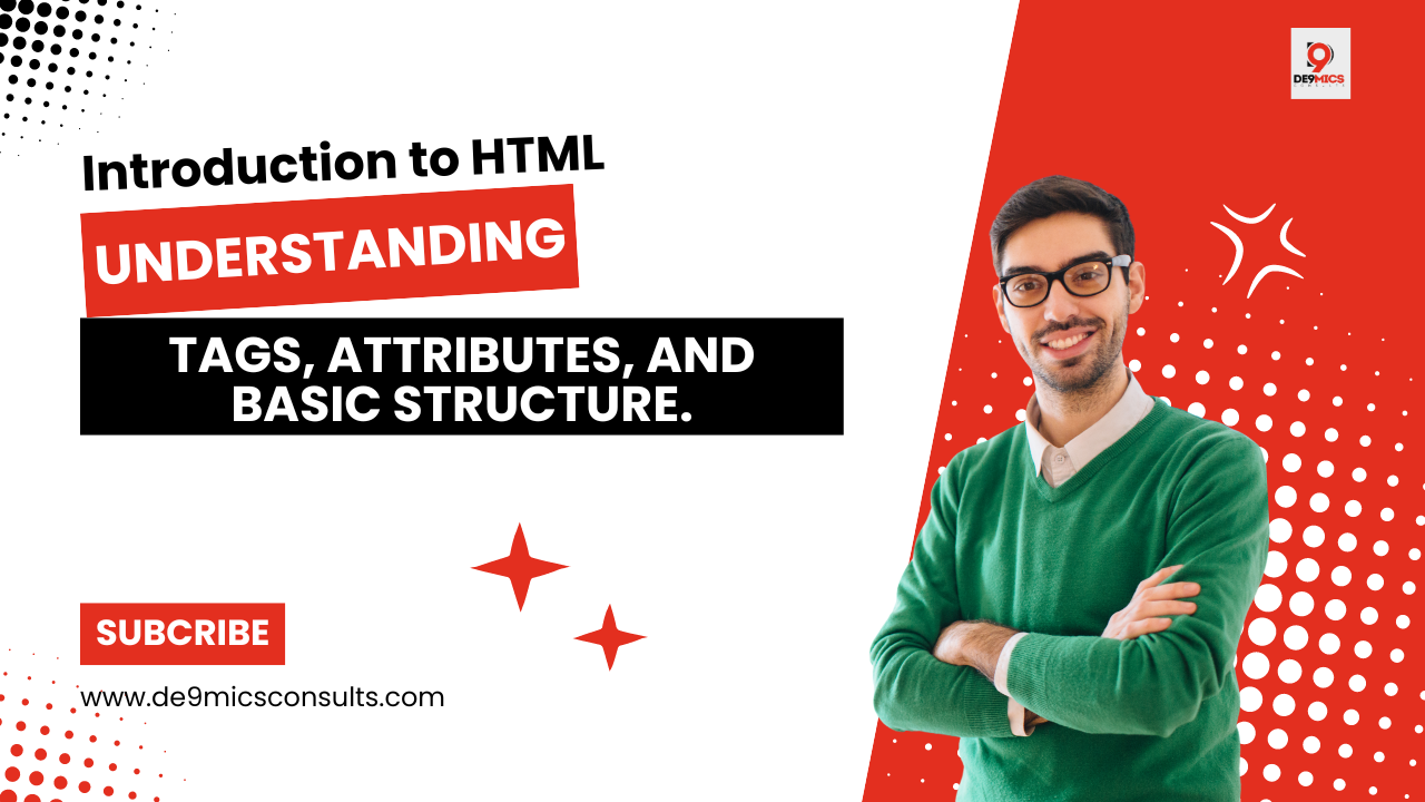Introduction to HTML: Understanding Tags, Attributes, and Basic Structure Introduction to HTML: Understanding Tags, Attributes, and Basic Structure
