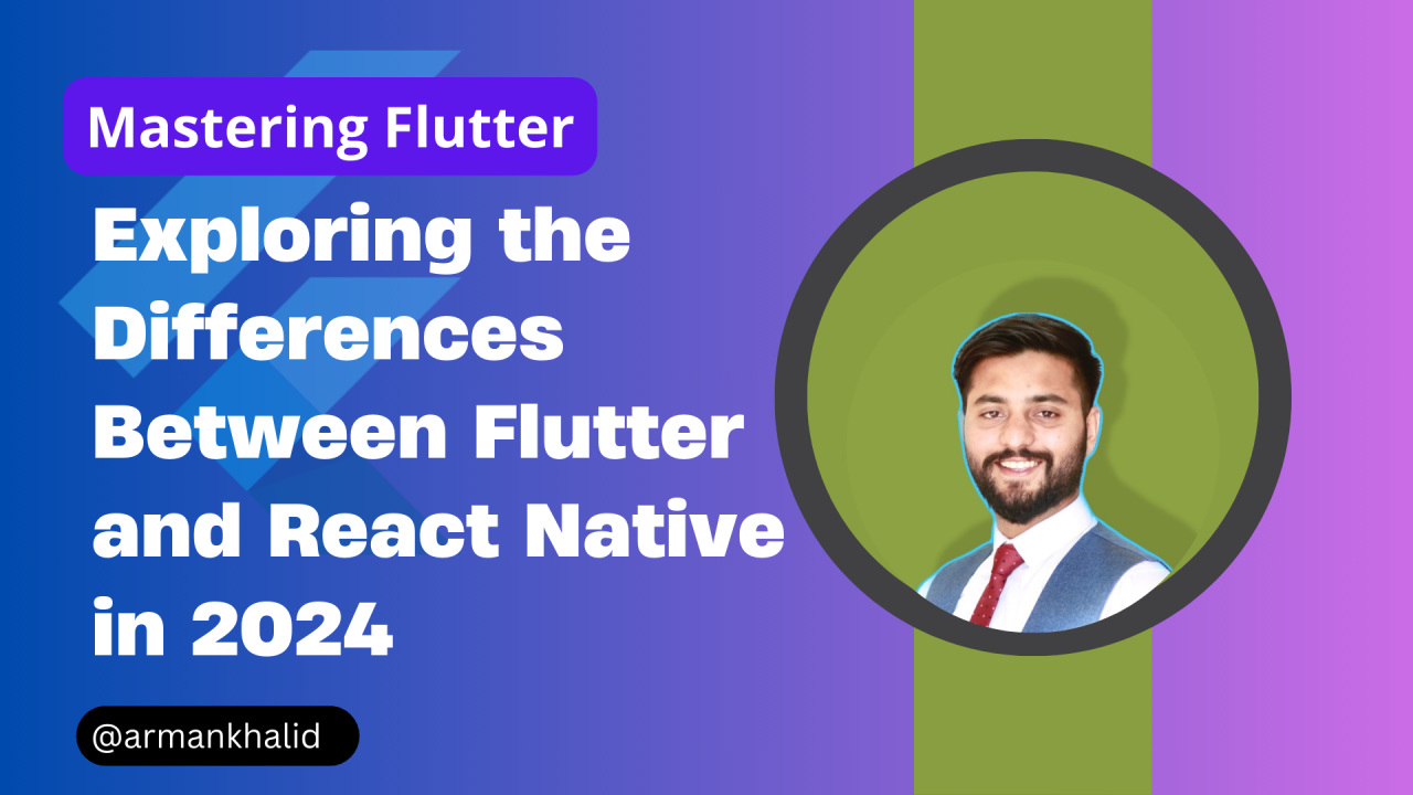 Exploring the Differences Between Flutter and React Native in 2024 Exploring the Differences Between Flutter and React Native in 2024
