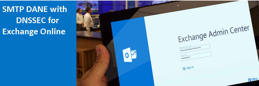 Microsoft has Announced Inbound SMTP DANE with DNSSEC for Exchange ... Microsoft has Announced Inbound SMTP DANE with DNSSEC for Exchange ...
