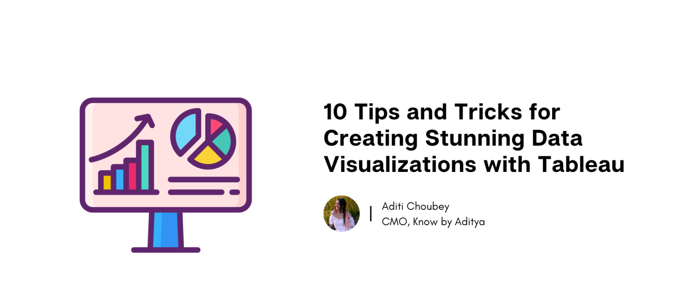 10 Tips and Tricks for Creating Stunning Data Visualizations with Tableau 10 Tips and Tricks for Creating Stunning Data Visualizations with Tableau