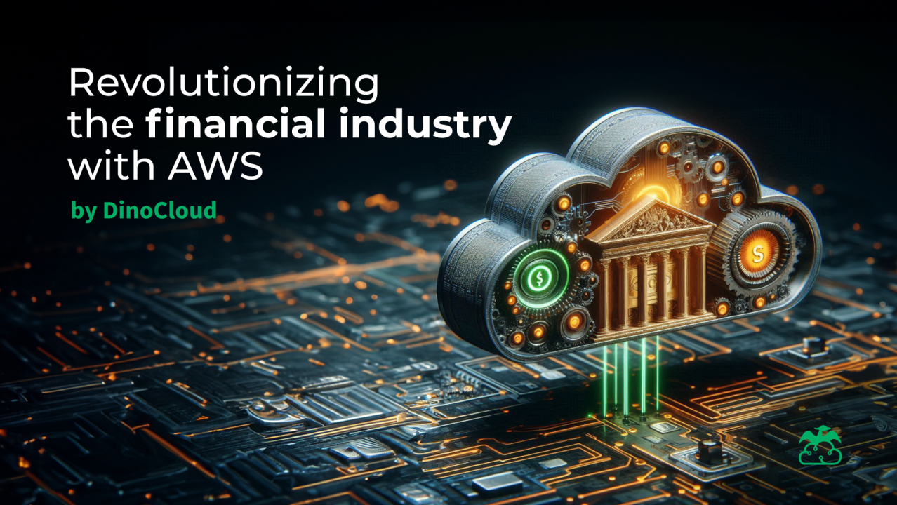 Revolutionizing the Financial Industry with AWS | DinoBlog Revolutionizing the Financial Industry with AWS | DinoBlog