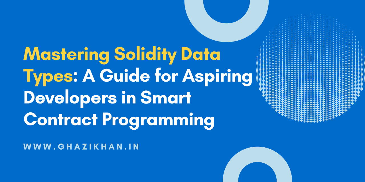 Mastering Solidity Data Types: A Guide for Aspiring Developers in Smart ... Mastering Solidity Data Types: A Guide for Aspiring Developers in Smart ...