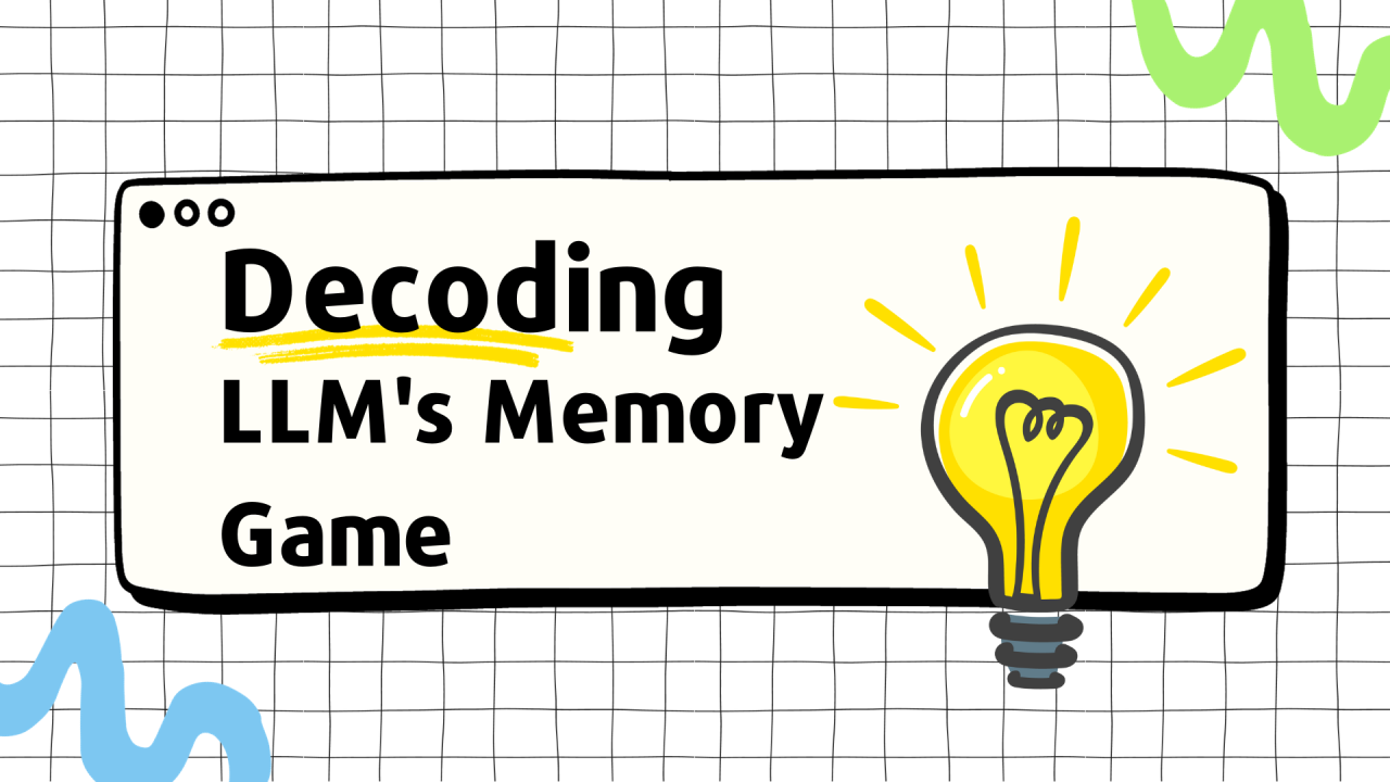 Decoding LLM's Memory Game Decoding LLM's Memory Game