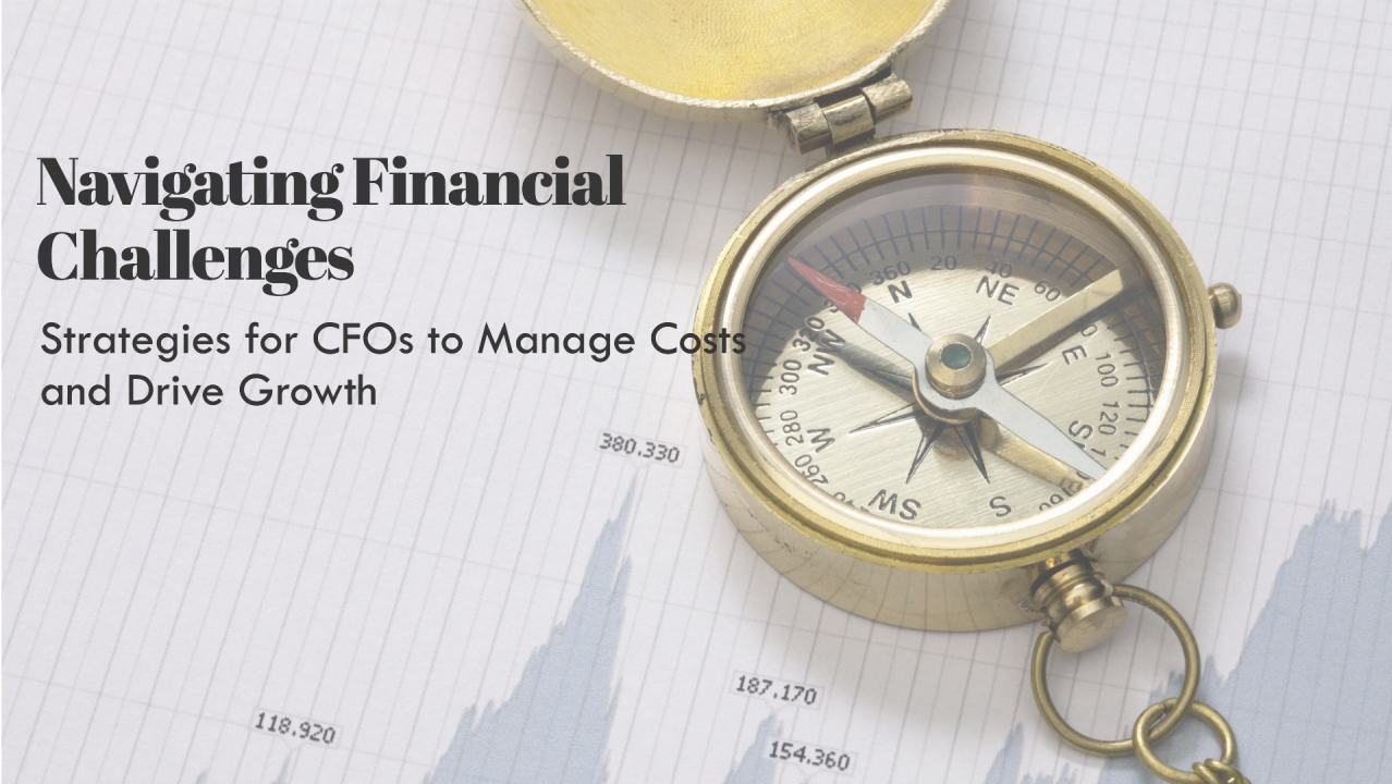 Navigating Financial Challenges: Strategies for CFOs to Manage Costs ... Navigating Financial Challenges: Strategies for CFOs to Manage Costs ...