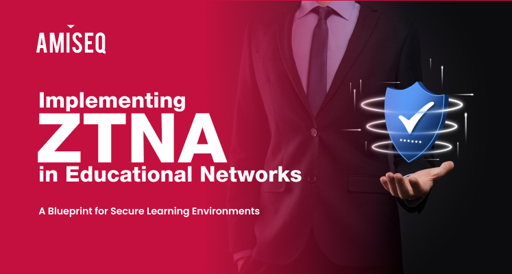 Implementing ZTNA in Educational Networks: A Blueprint for Secure ... Implementing ZTNA in Educational Networks: A Blueprint for Secure ...