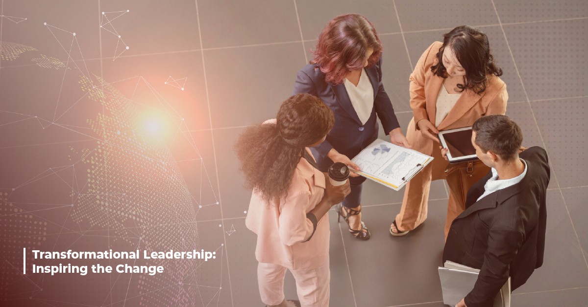 Transformational Leadership: Inspiring the Change Transformational Leadership: Inspiring the Change