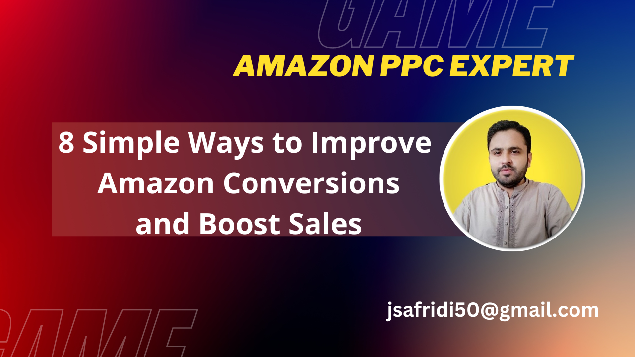 8 Simple Ways to Improve Amazon Conversions and Boost Sales 8 Simple Ways to Improve Amazon Conversions and Boost Sales