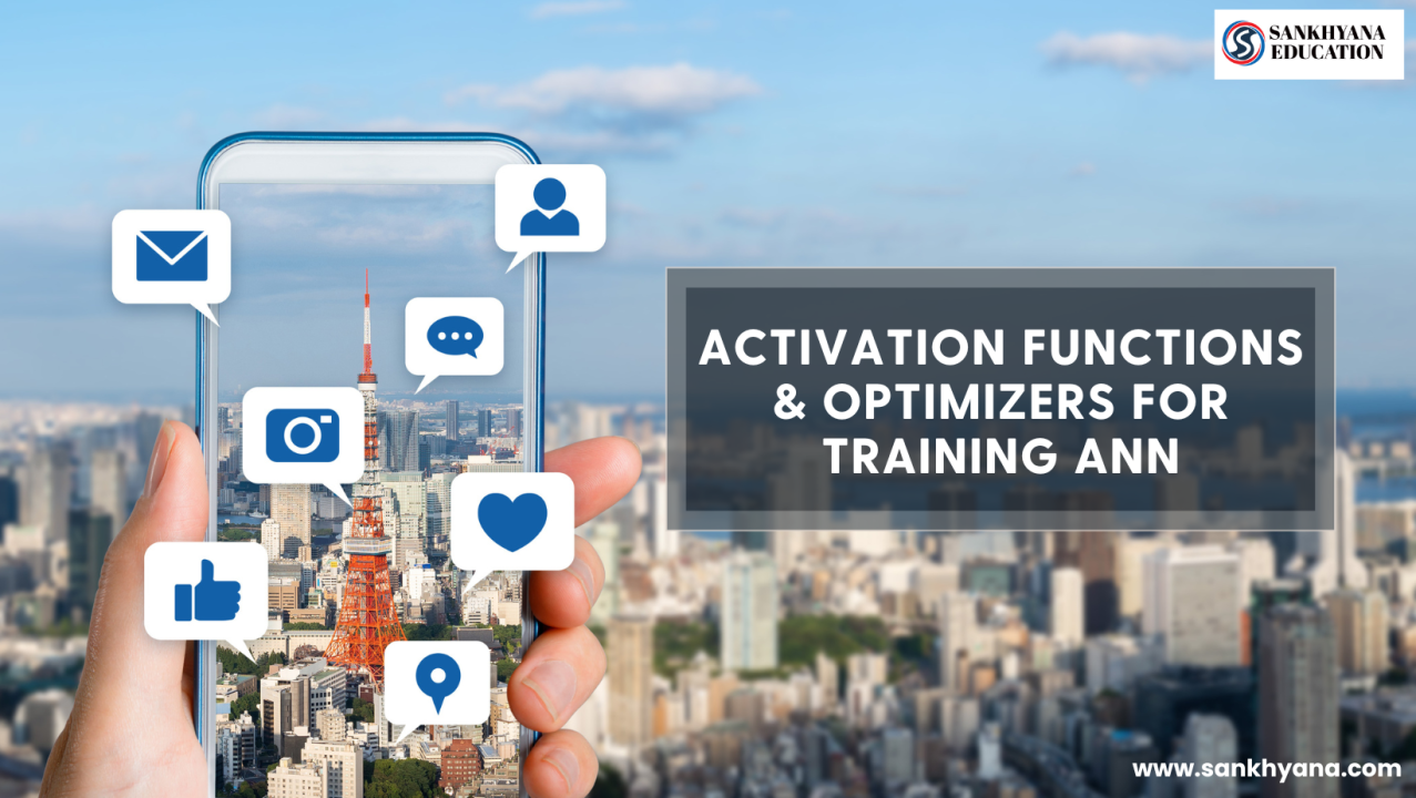 Activation Functions & Optimizers for Training ANN Activation Functions & Optimizers for Training ANN