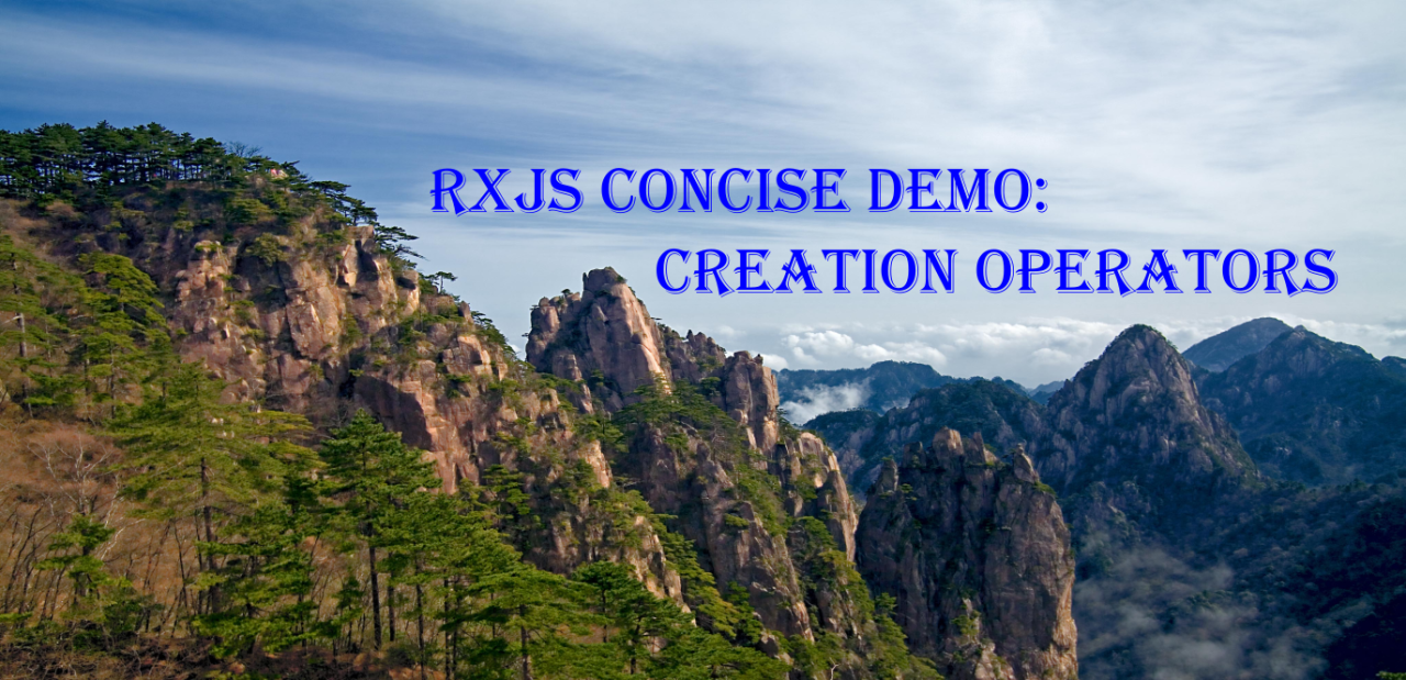 RxJS Concise Demo - Creation Operators RxJS Concise Demo - Creation Operators