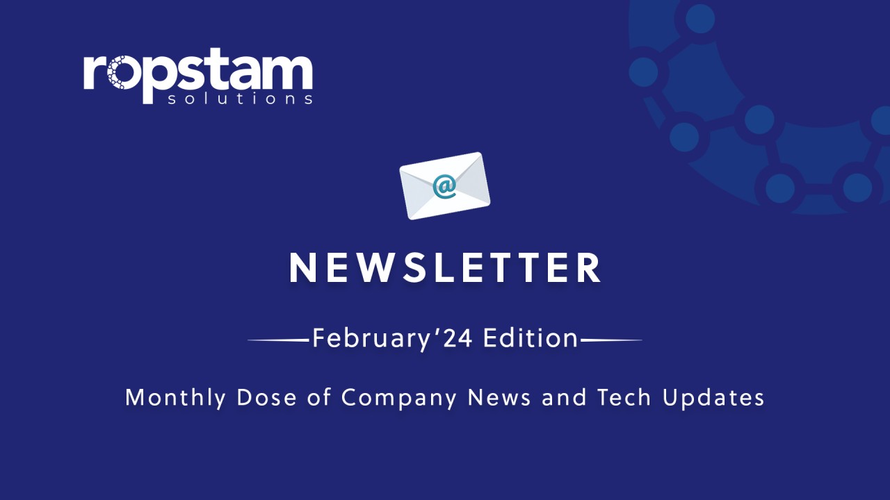 Ropstam Solutions Newsletter | Feb 2024 Ropstam Solutions Newsletter | Feb 2024