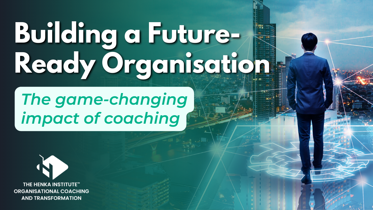 The Game-Changing Impact of Coaching for Organisations The Game-Changing Impact of Coaching for Organisations