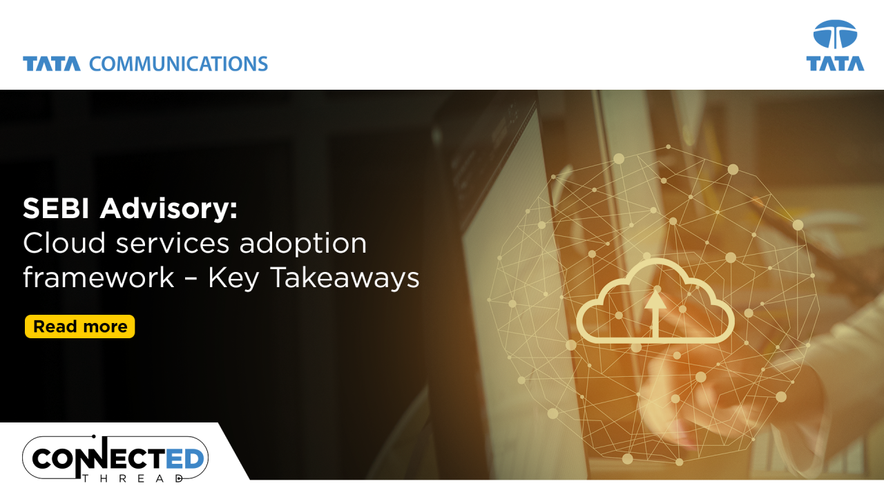 SEBI Advisory: Cloud services adoption framework – Key Takeaways SEBI Advisory: Cloud services adoption framework – Key Takeaways