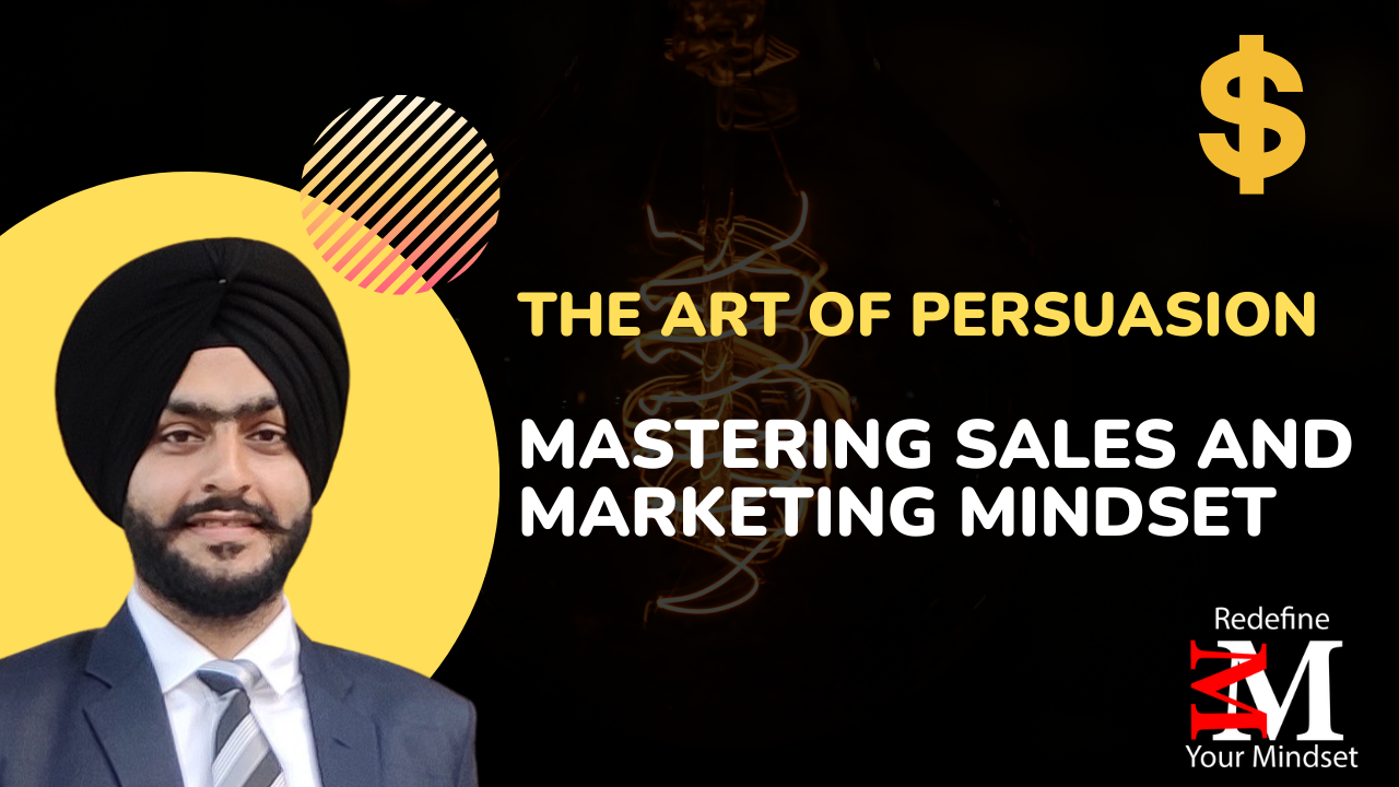 The Art of Persuasion: Mastering Sales and Marketing Mindset The Art of Persuasion: Mastering Sales and Marketing Mindset